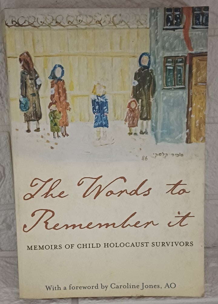 The Words to Remember It: memoirs of child Holocaust survivors (Sydney ...