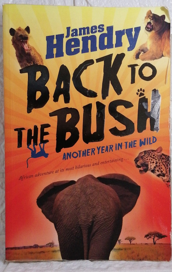 Back to the Bush: Another Year in the Wild Hendry, James| Buy Online ...