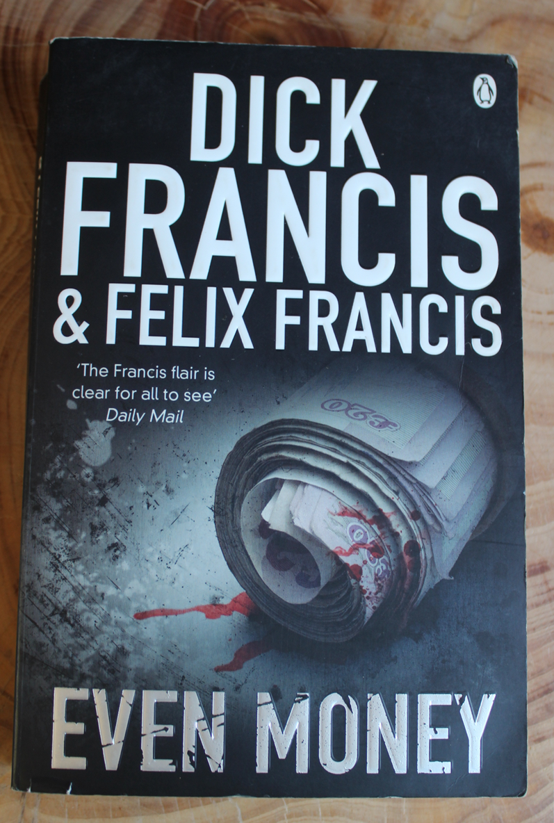 Even Money (Dick Francis & Felix Francis) Francis, Dick Francis & Felix ...