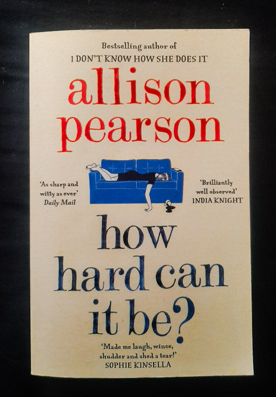 How Hard Can It Be? (Kate Reddy #2) (Allison Pearson ) Pearson ...