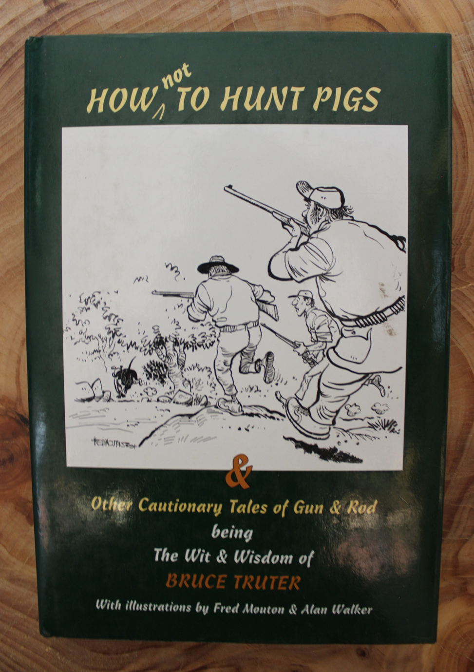 How Not To Hunt Pigs & Other Cautionary Tales Of Gun & Rod (Bruce ...
