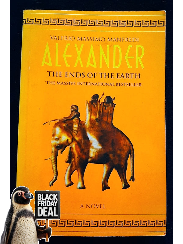 Alexander: The Ends Of The Earth Alexandros 3 Valerio Massimo Manfredi ...